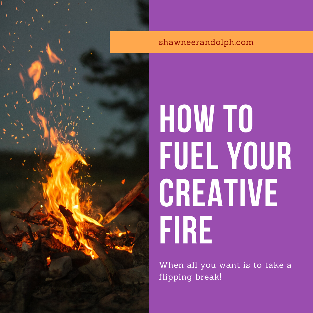How to Fuel Your Creative Fire – Shawnee Randolph